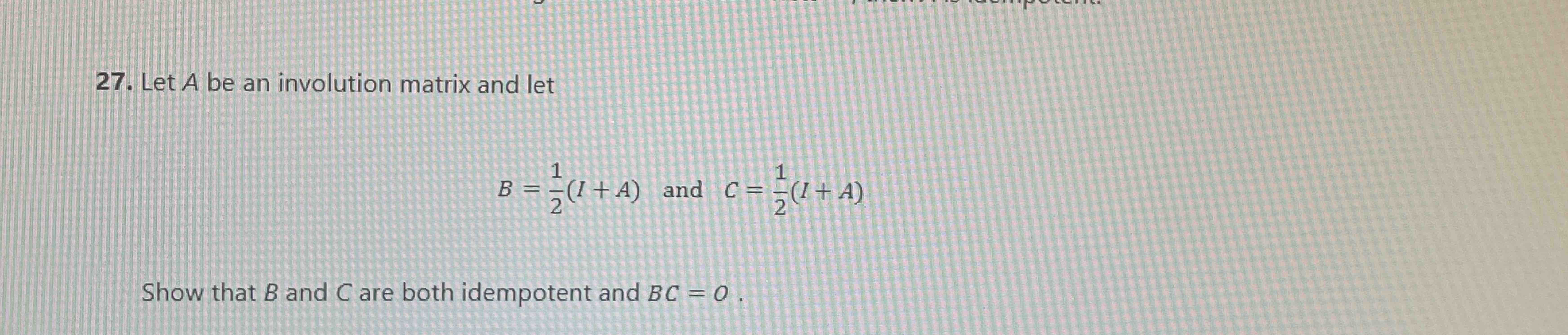 Solved Let A ﻿be an involution matrix and letB=12(I+A) ﻿and | Chegg.com