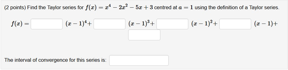 Solved Find the Taylor series for f(x)=x4−2x2−5x+3 centred | Chegg.com
