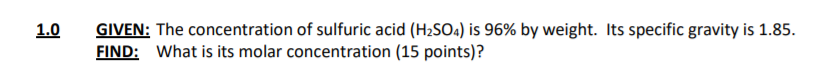 Solved 1.0 GIVEN: The concentration of sulfuric acid (H2SO4) | Chegg.com