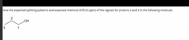 Solved Give the expected splitting patterns and expected | Chegg.com