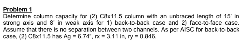 Solved Problem 1Determine column capacity for (2) C8x11.5 | Chegg.com