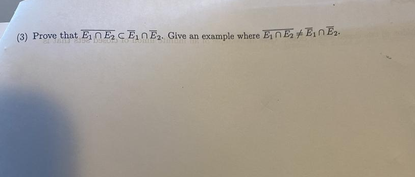 Solved (3) Prove that E1∩E2⊂Eˉ1∩Eˉ2. Give an example where | Chegg.com
