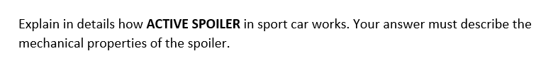 Solved Explain in details how ACTIVE SPOILER in sport car | Chegg.com