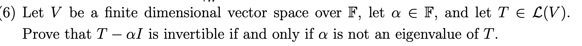 Solved 6) Let V be a finite dimensional vector space over F, | Chegg.com