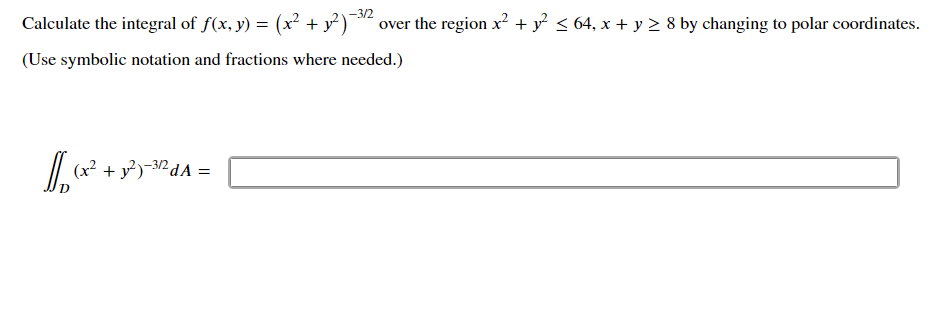 Solved Calculate the integral of f(x,y)=(x2+y2)−3/2 over the | Chegg.com
