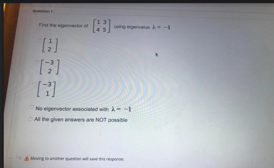 Solved Find the eigenvector of [1435] using eigenvalue λ=−1 | Chegg.com