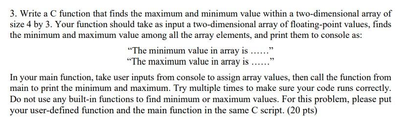 Solved 99 3 Write A C Function That Finds The Maximum And 