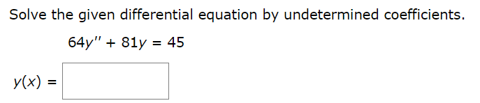 Solved Solve the given differential equation by undetermined | Chegg.com