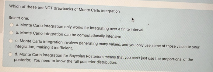 Solved Which of these are NOT drawbacks of Monte Carlo | Chegg.com