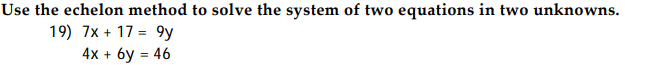 Solved Use the echelon method to solve the system of two | Chegg.com