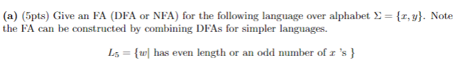 Solved (a) (5pts) Give an FA (DFA or NFA) for the following | Chegg.com