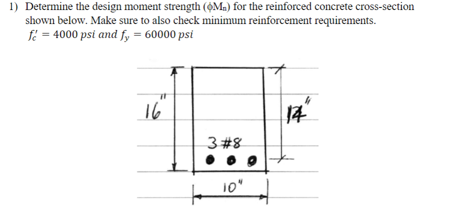 Solved 1) Determine the design moment strength (ϕMn) for the | Chegg.com