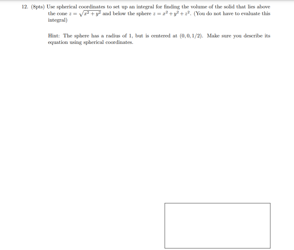 Solved 12. (8pts) Use spherical coordinates to set up an | Chegg.com Solved 12. (8pts) Use spherical coordinates to set up an | Chegg.com