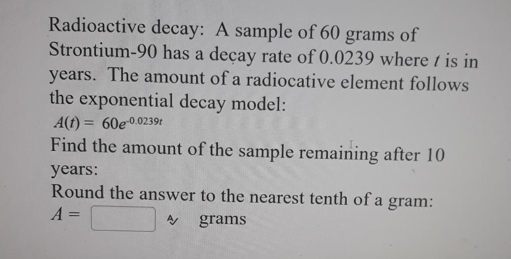Solved Radioactive decay: A sample of 60 grams of | Chegg.com