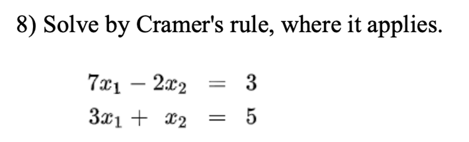 Solved 8) Solve by Cramer's rule, where it applies. 3 721 – | Chegg.com