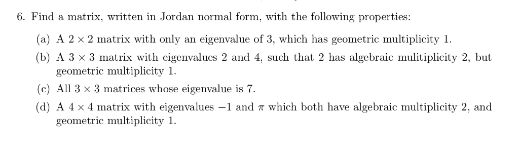 Solved 6. Find a matrix, written in Jordan normal form, with | Chegg.com