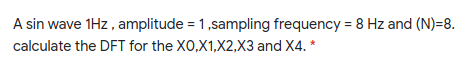Solved A sin wave 1Hz, amplitude = 1, sampling frequency = 8 | Chegg.com