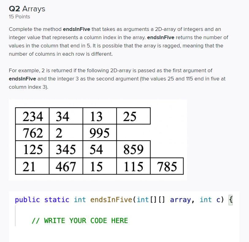 Solved Q2 Arrays 15 Points Complete the method endsInFive | Chegg.com