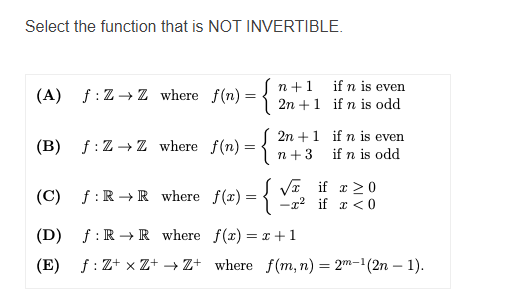 Solved Select the function that is NOT INVERTIBLE. (A) f:2+2 | Chegg.com