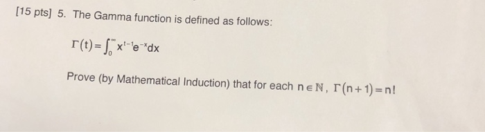Solved [15 pts] 5. The Gamma function is defined as follows: | Chegg.com