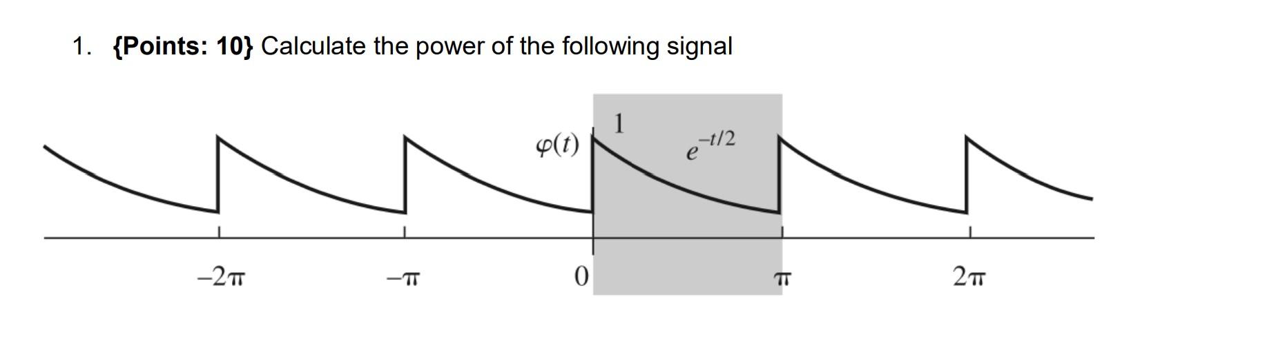 Solved 1. \{Points: 10} Calculate the power of the following | Chegg.com