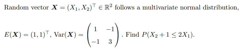 Solved Random vector X=(X1,X2)⊤∈R2 follows a multivariate | Chegg.com