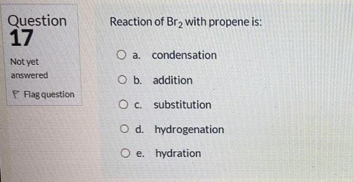 Solved Reaction of Br2 with propene is: a. condensation b. | Chegg.com