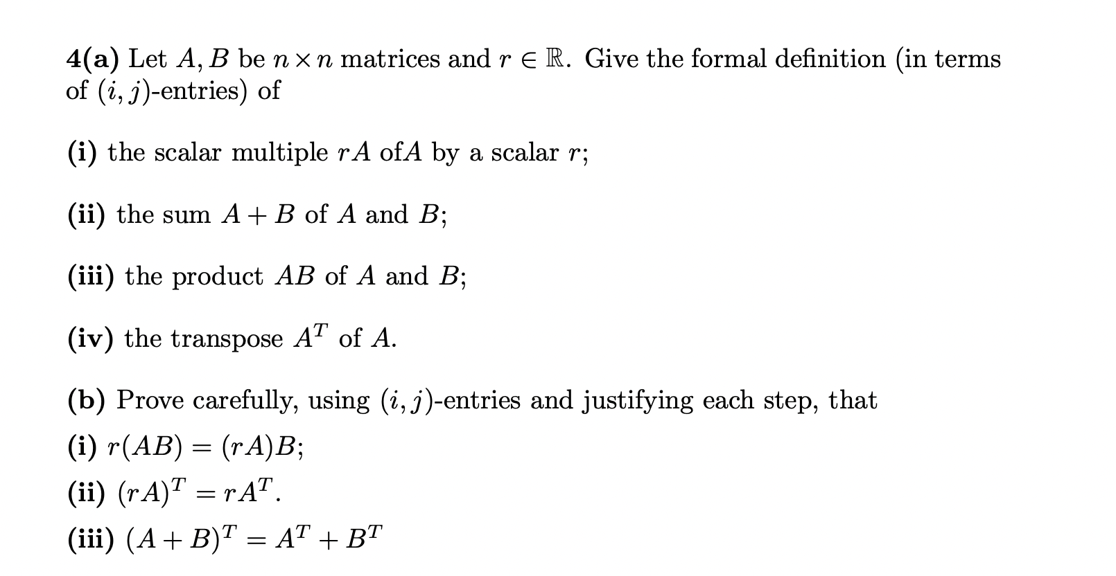 Solved 4(a) Let A, B be nxn matrices and r ER. Give the | Chegg.com
