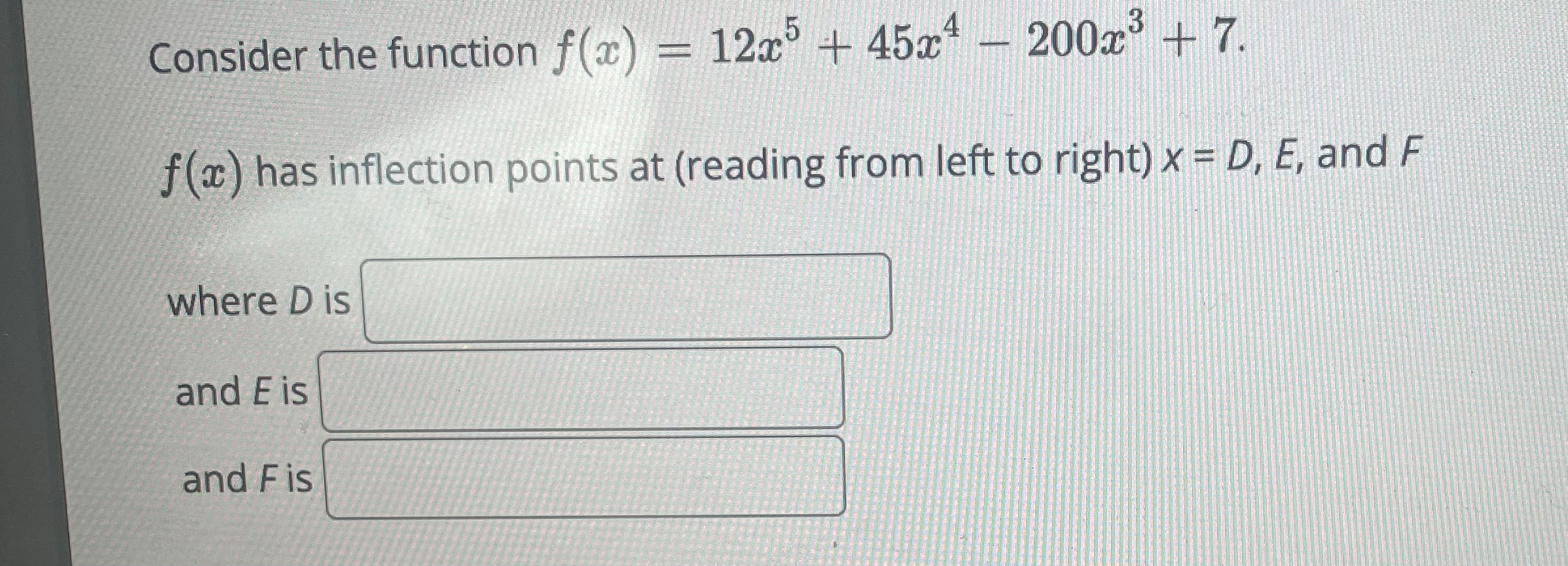 Solved Consider the function f(x)=12x5+45x4−200x3+7 f(x) has | Chegg.com