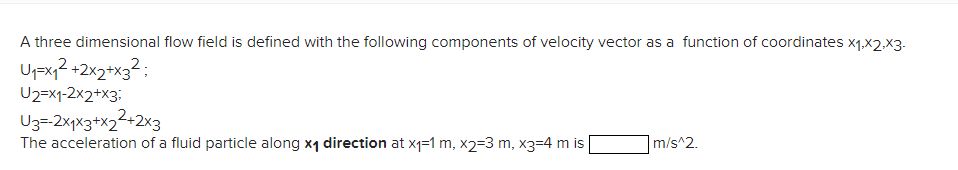 Solved A three dimensional flow field is defined with the | Chegg.com