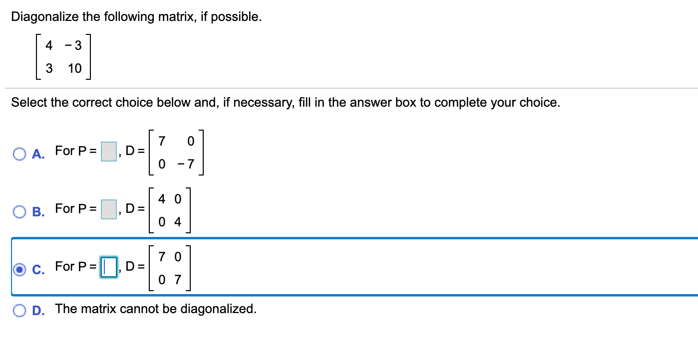 Solved Diagonalize the following matrix, if possible. 4 - 3 | Chegg.com