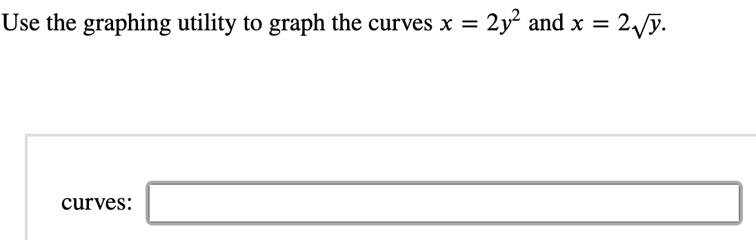Solved Use the graphing utility to graph the curves x=2y2 | Chegg.com