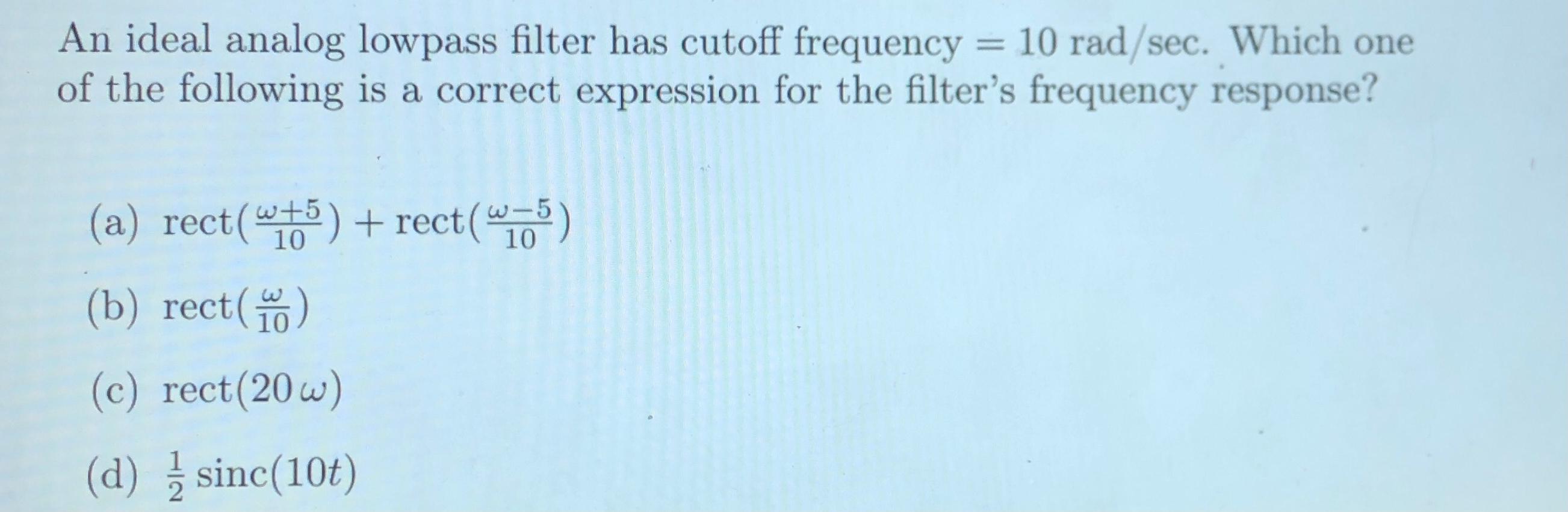 Solved An ideal analog lowpass filter has cutoff frequency = | Chegg.com