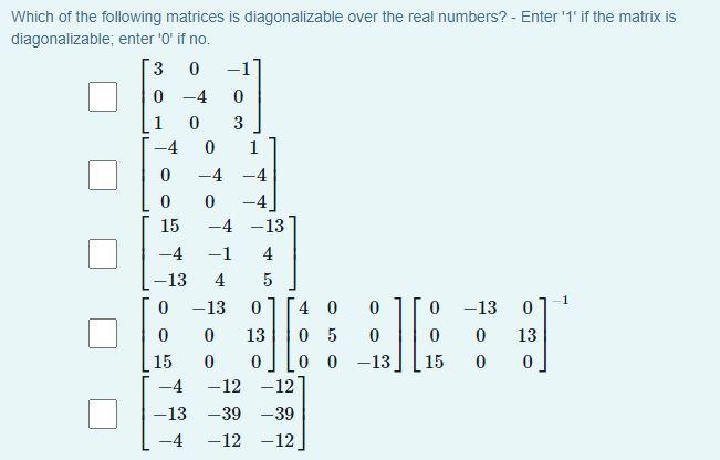 Solved Which of the following matrices is diagonalizable | Chegg.com