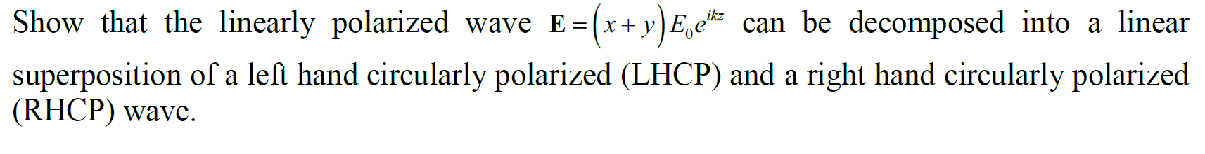Solved Show that the linearly polarized wave E=(x+y)E0eikz | Chegg.com