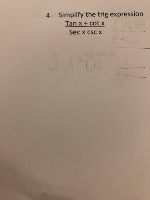 Solved 4. Simplify the trig expression Tan x+cot x Sec x csC | Chegg.com