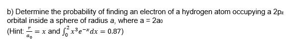 Solved 5 a) Prove that the 2pz wavefunction is normalized. 1 | Chegg.com