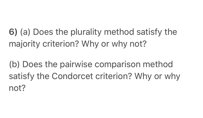 Solved 6) (a) Does the plurality method satisfy the majority | Chegg.com