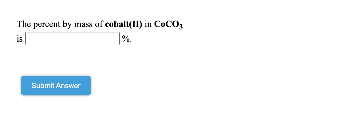 Solved The percent by mass of cobalt(II) in CoCO3 is %. | Chegg.com