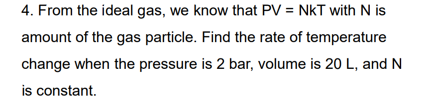 Solved 4. From the ideal gas, we know that PV = NKT with N | Chegg.com