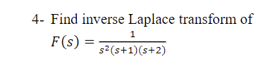 Solved 1- Find inverse Laplace transform of | Chegg.com