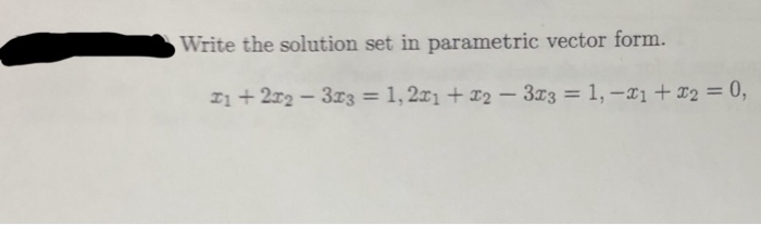 Solved 10Write the solution set in parametric vector form. | Chegg.com