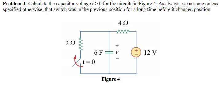 Solved Problem 4: Calculate the capacitor voltage t> 0 for | Chegg.com