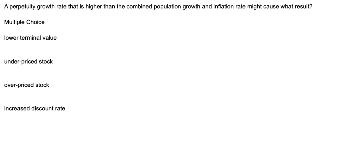 Solved A perpetuity growth rate that is higher than the | Chegg.com
