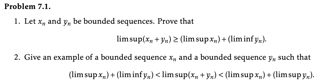 Solved Problem 7.1. 1. Let xn and Yn be bounded sequences. | Chegg.com