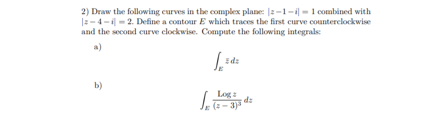 Solved 2) Draw the following curves in the complex plane: | Chegg.com