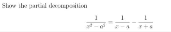 Solved Show the partial decomposition x2−a21=x−a1−x+a1 | Chegg.com
