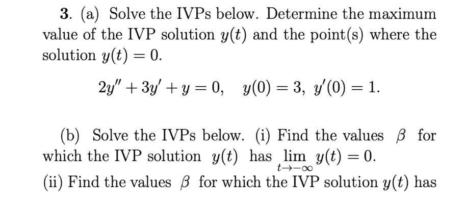 Solved 3. (a) Solve the IVPs below. Determine the maximum | Chegg.com