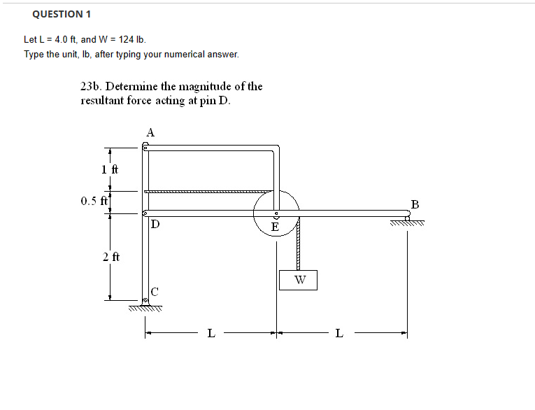 Solved Let L=4.0ft, and W=124lb. Type the unit, lb, after | Chegg.com