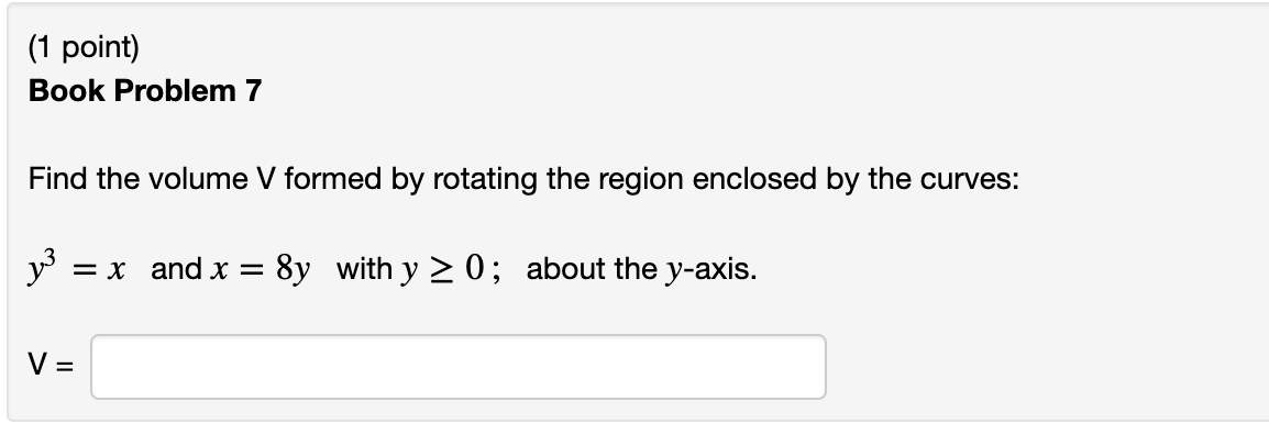 Solved (1 point) Book Problem 1 Find the volume V of the | Chegg.com